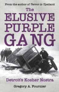 Detroit’s Notorious Purple Gang w/ Gregory Fournier – MOST NOTORIOUS!