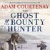 The Ghost and the Bounty Hunter w/ Adam Courtenay – MOST NOTORIOUS!